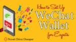 How to Set Up WeChat Wallet in 2025 | Expat Guide